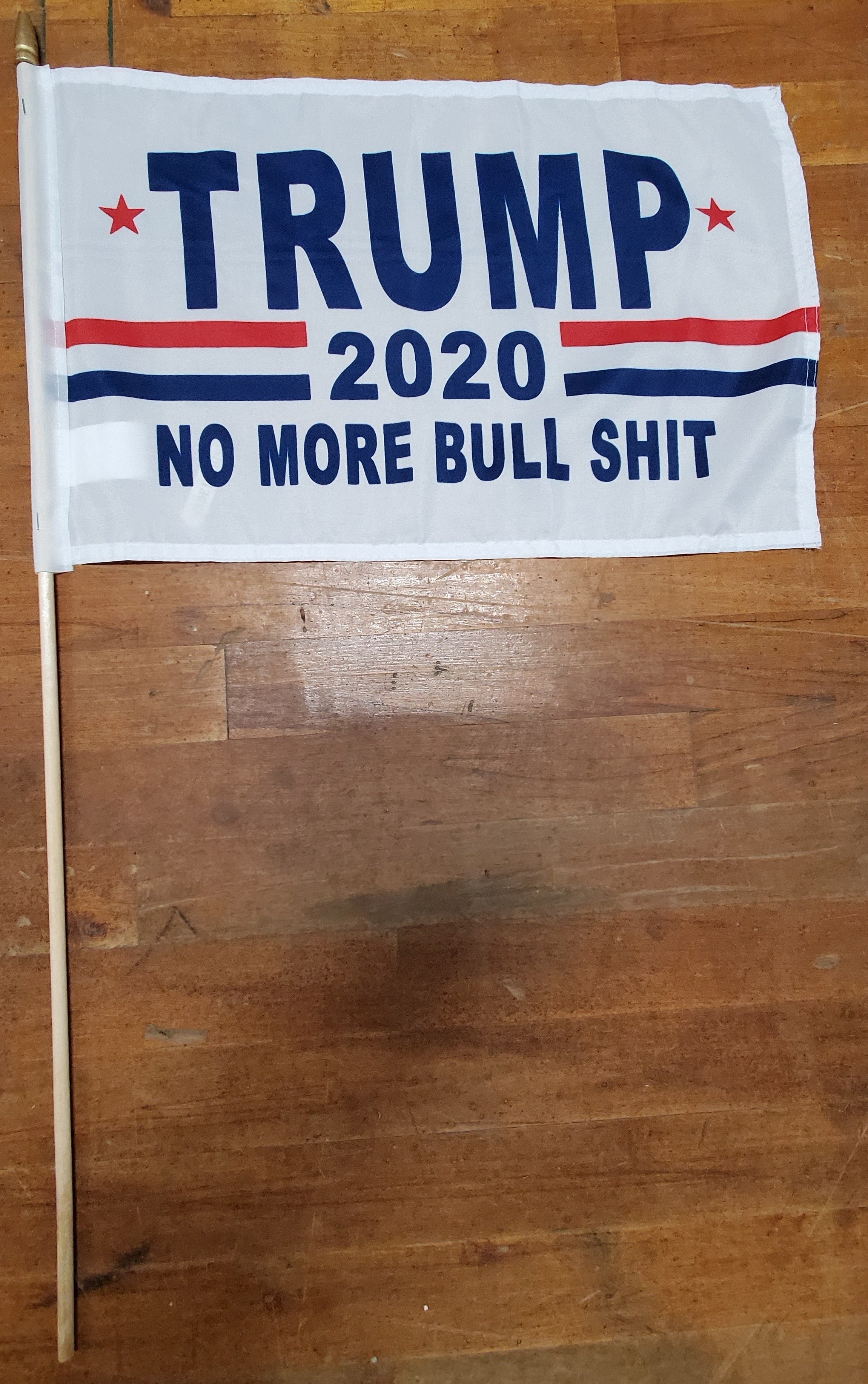 Stick Flags White TRUMP 2020 NO MORE BULLSHIT - 12x18 Rough Tex