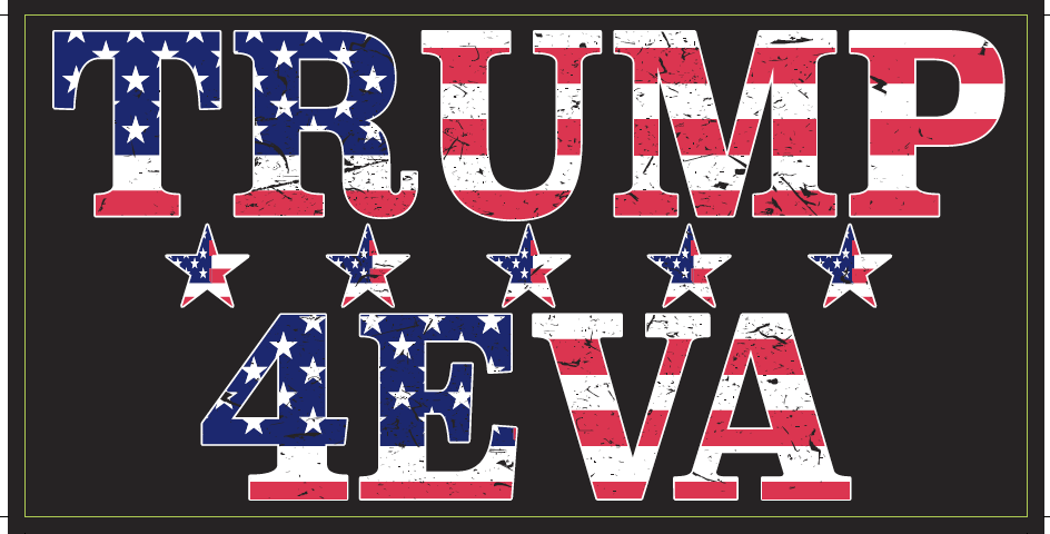 Trump 4EVA- Bumper Sticker Trump Won Forever 2024 Made In USA